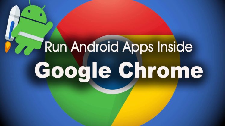 Simple Steps To Run Android Apps Inside Google Chrome