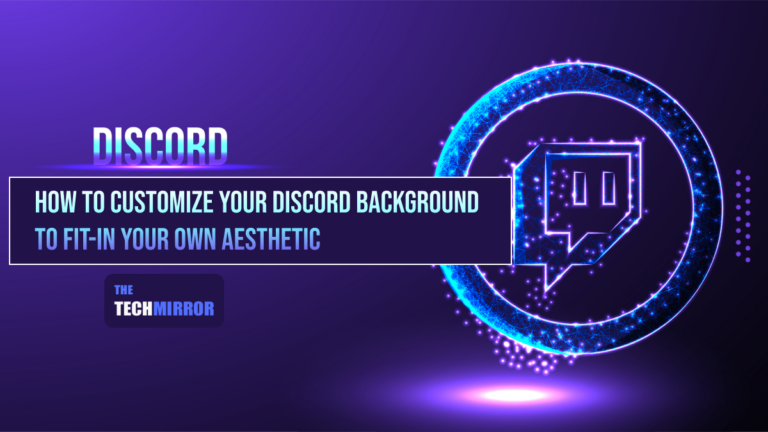 How to Customize Your Discord Background to Fit-in Your Own Aesthetic