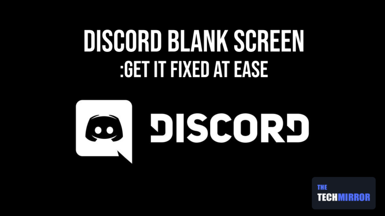 Discord Blank Screen: Get It Fixed At Ease