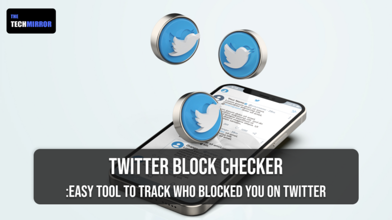 Twitter Block Checker: Easy Tracker of Who Blocked You On Twitter 2022