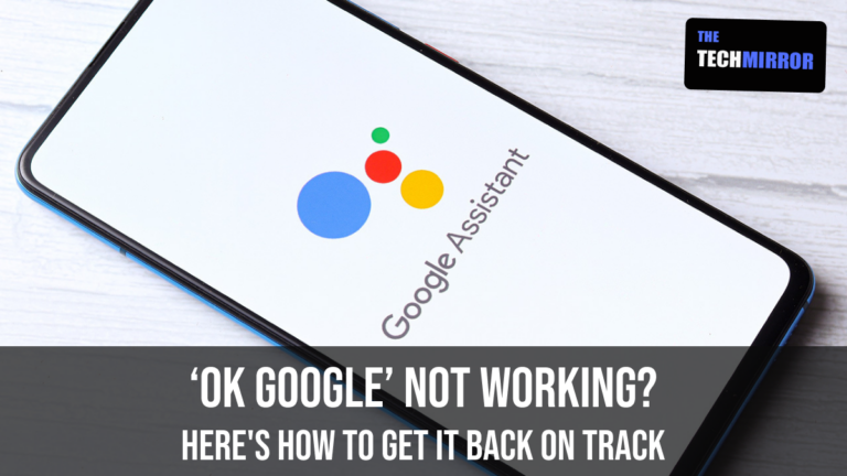‘OK Google’ not working? Here's how to get it back on track