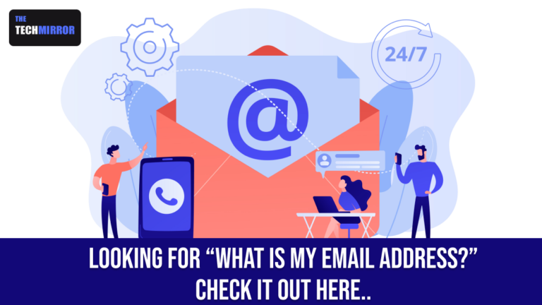 Looking For “What Is My Email Address?” Check It Out Here..