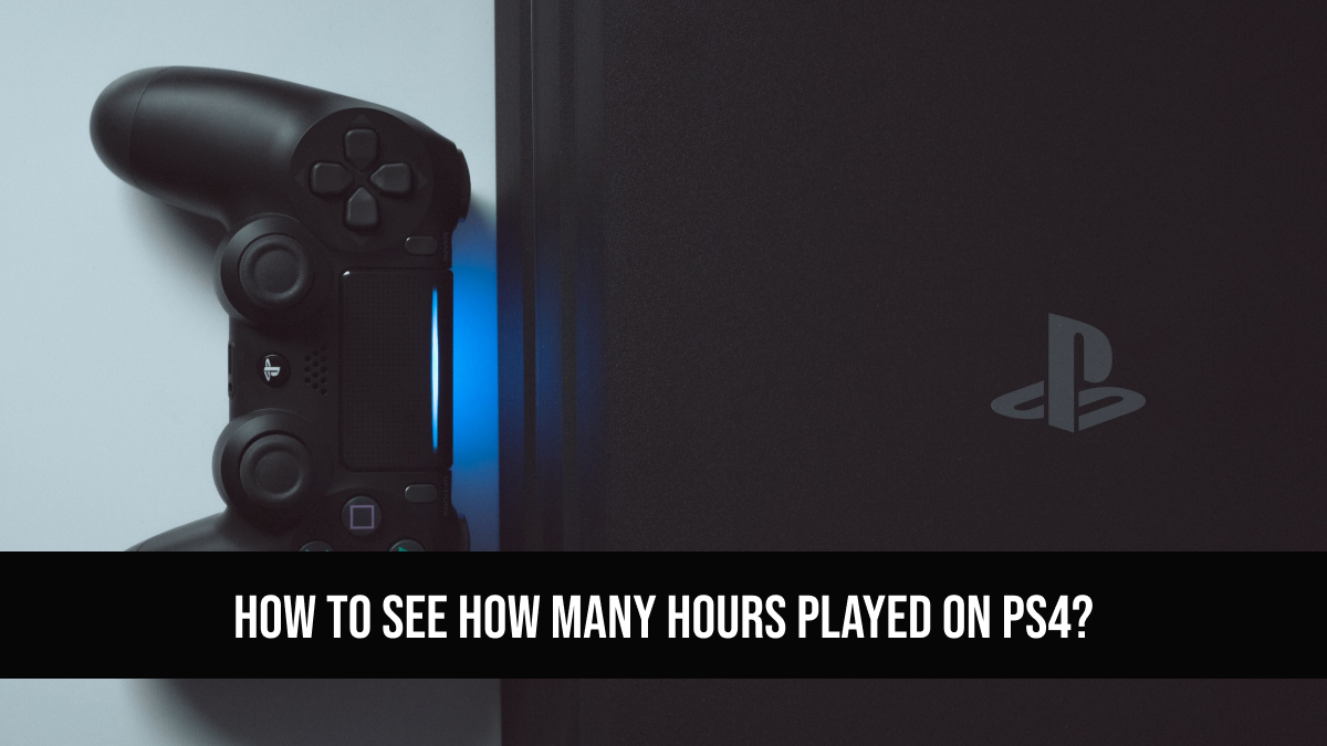 How To See How Many Hours Played On PS4 