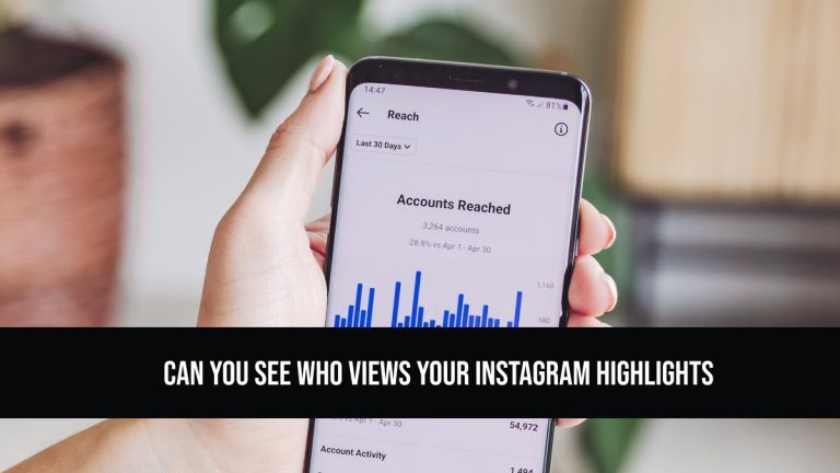 Can You See Who Views Your Instagram Highlights in 2024?