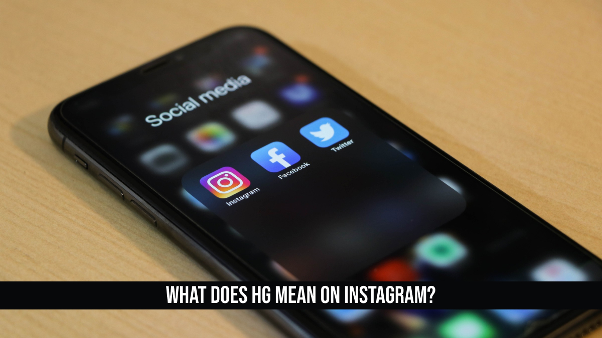 What Does HG Mean On Instagram What Does HG Mean On Instagram